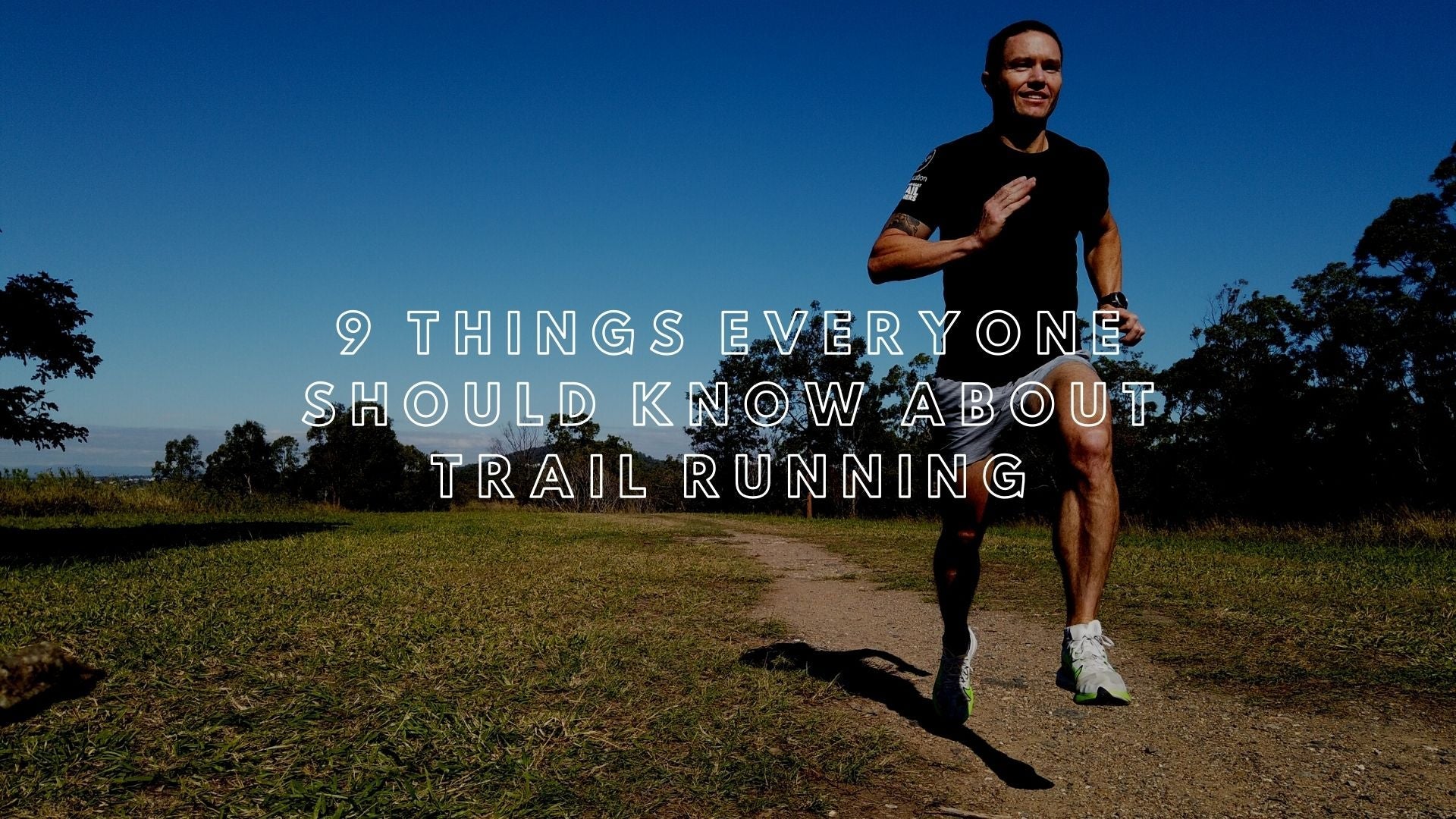 9 Things everyone should know about Trail Running – Run Vault