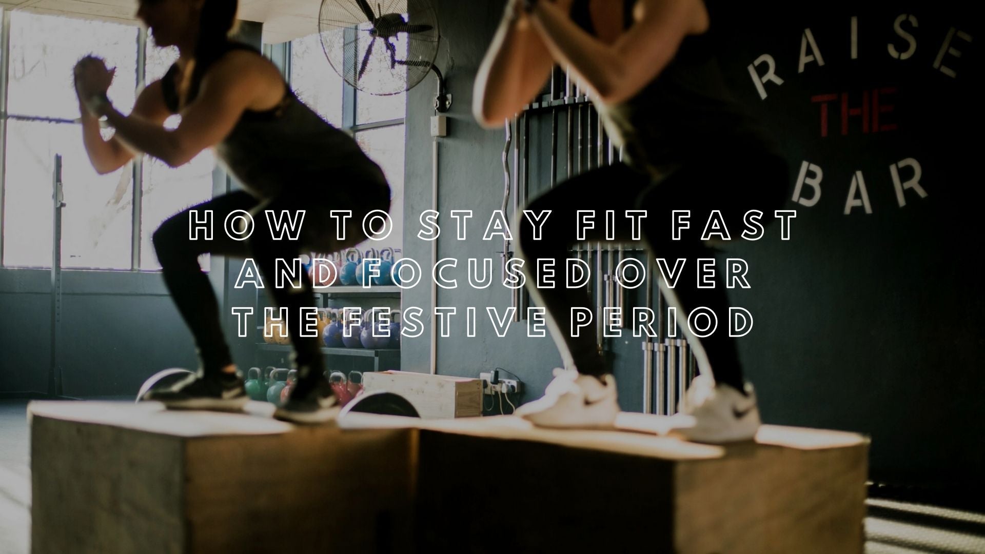 How to stay FIT FAST and FOCUSED over the FESTIVE period – Run Vault